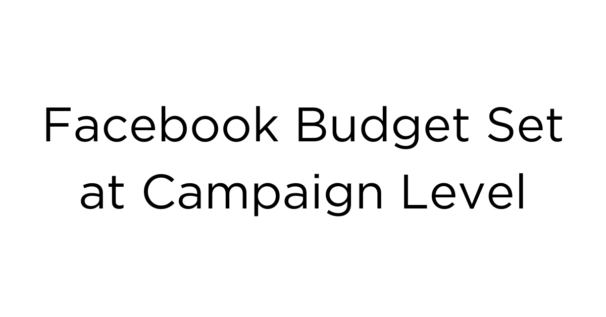 How does using ad set budget rather than campaign in Facebook impact ...