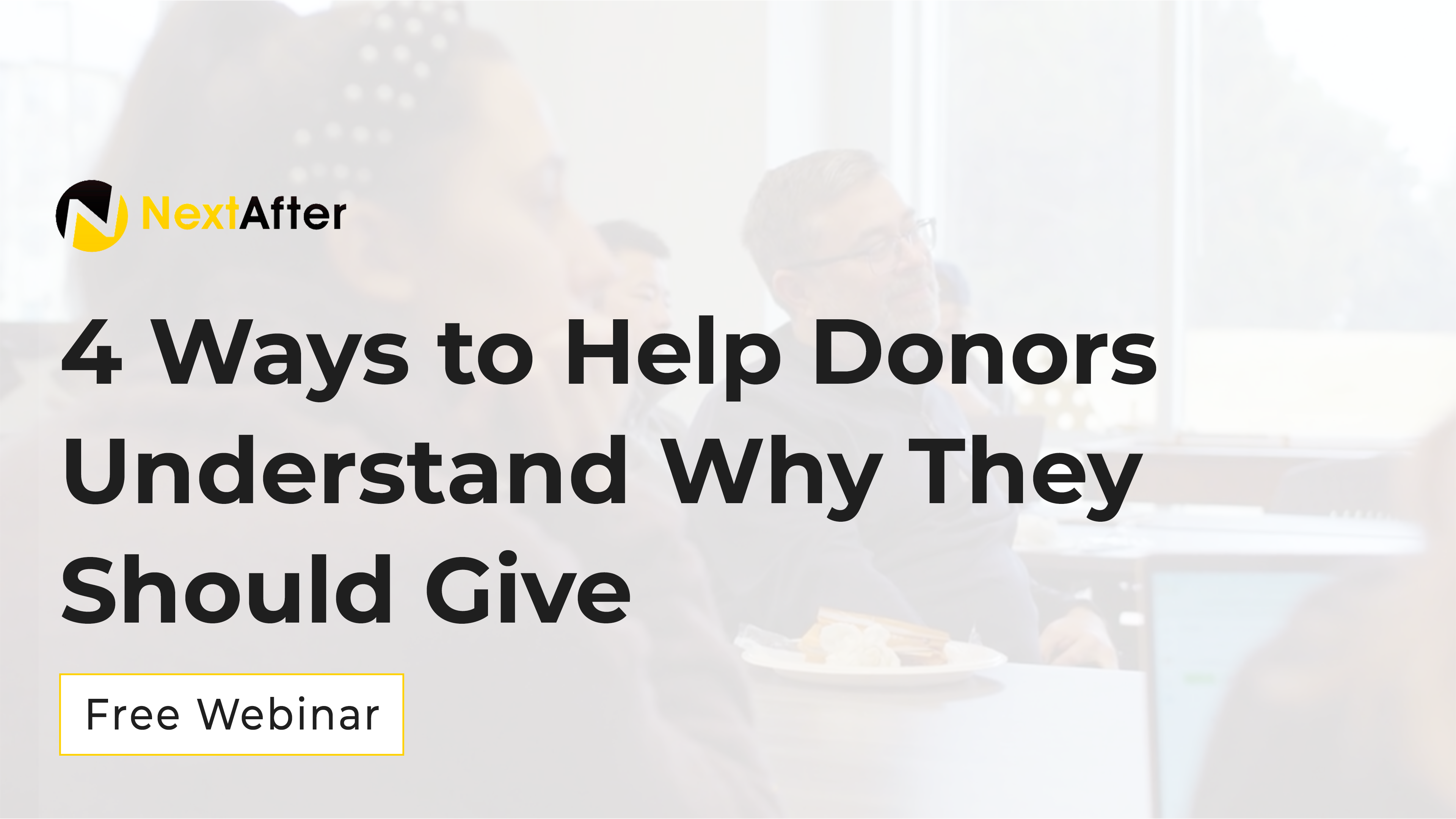 4 Ways to Help Donors Understand Why They Should Give - NextAfter